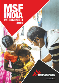 MSF India Activity Report 2014 - Médecins Sans Frontières(MSF)/Doctors ...
