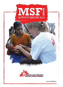 MSF India Activity Report 2015 - Médecins Sans Frontières(MSF)/Doctors ...